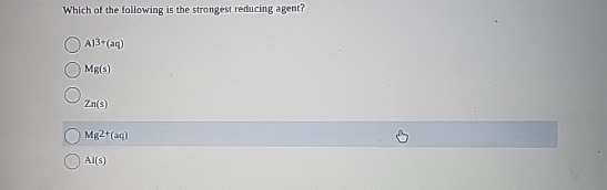 Solved Which of the following is the strongest reducing | Chegg.com