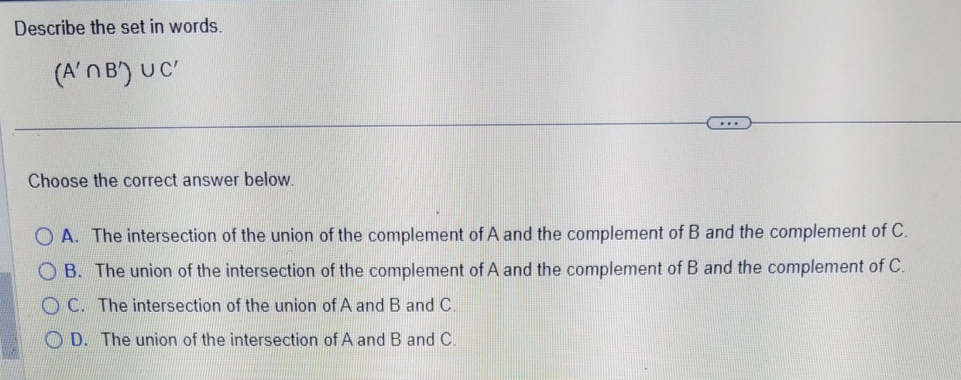Solved Describe the set in words. (A′∩B′)∪C′ Choose the | Chegg.com