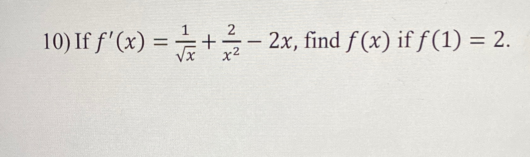 Solved If f'(x)=1x2+2x2-2x, ﻿find f(x) ﻿if f(1)=2 | Chegg.com