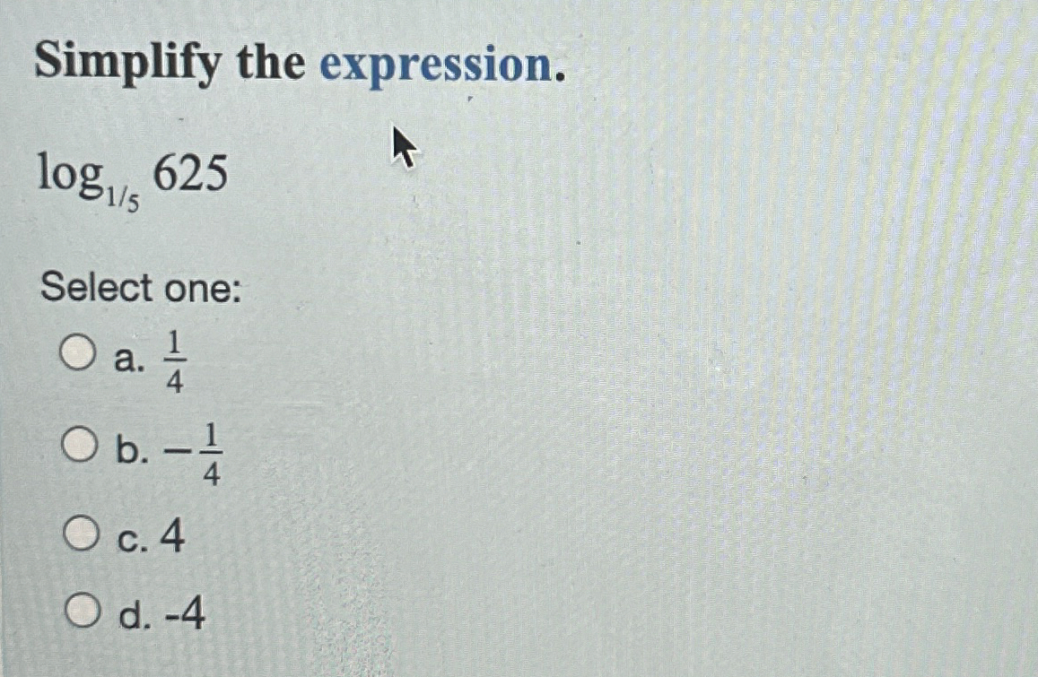 Solved Simplify the expression.log15625Select | Chegg.com