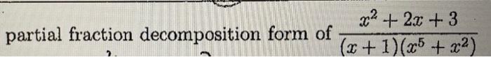 Solved partial fraction decomposition form of | Chegg.com