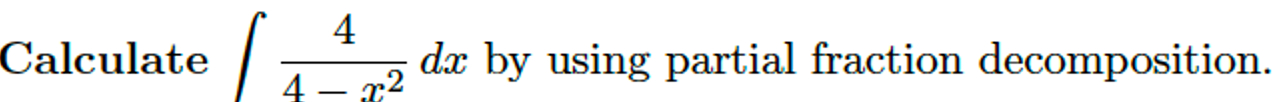 Solved Calculate ∫﻿﻿44-x2dx ﻿by using partial fraction | Chegg.com