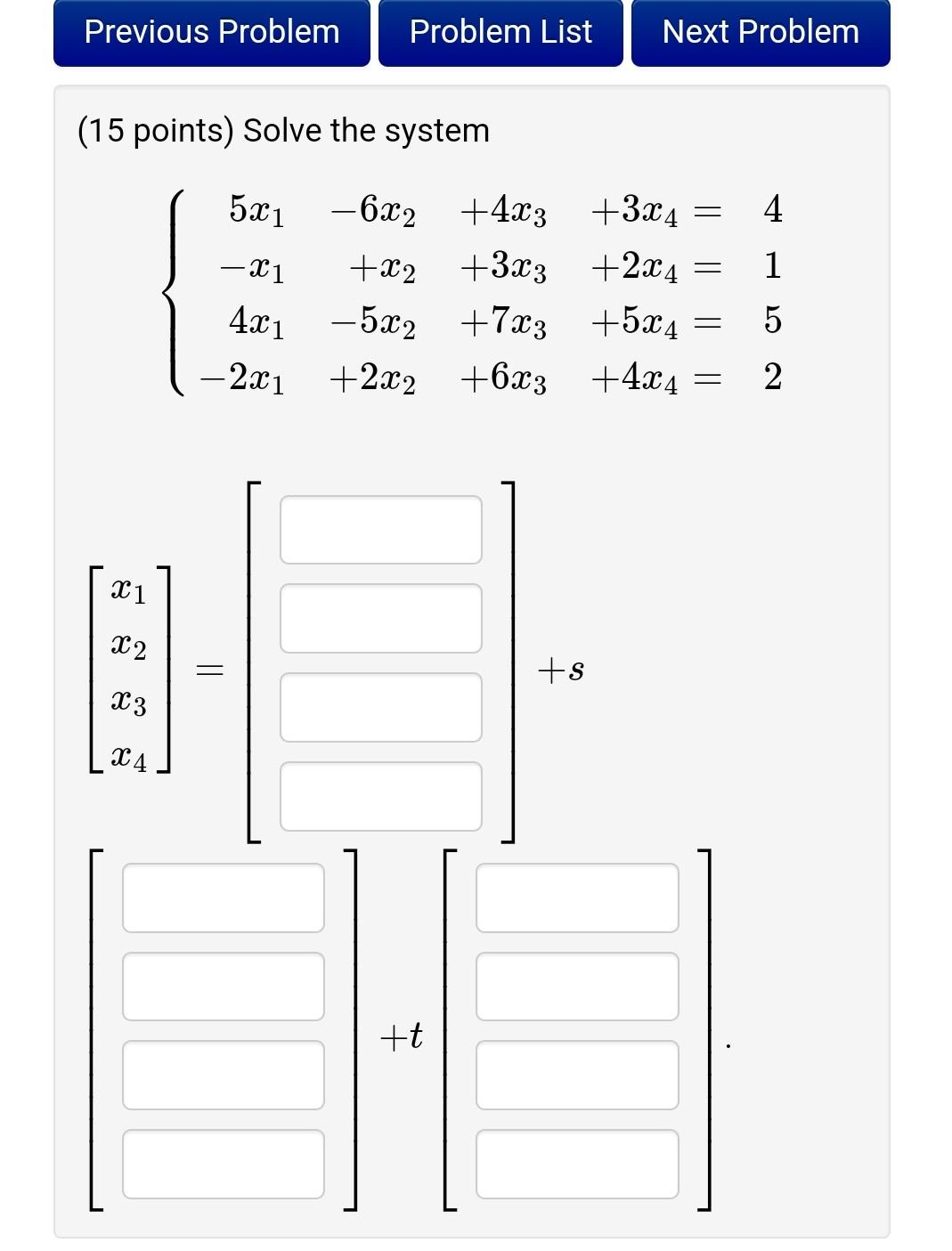 Solved (15 points) Solve the system ⎣⎡x1x2x3x4⎦⎤=[ []] | Chegg.com