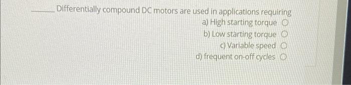 Solved Differentially compound DC motors are used in | Chegg.com