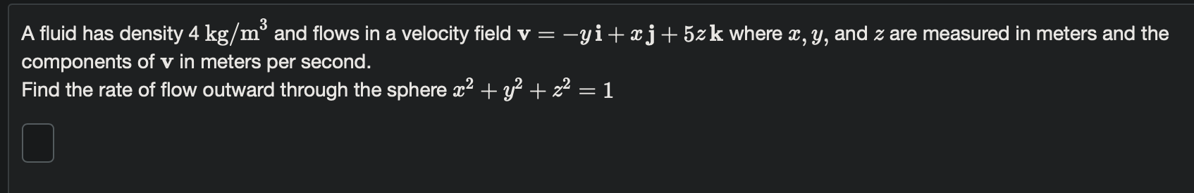 Solved A fluid has density 4kgm3 ﻿and flows in a velocity | Chegg.com