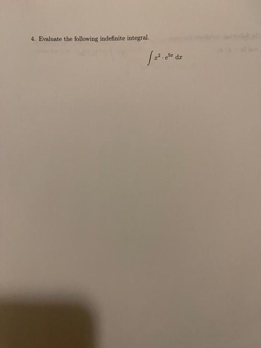 Solved 4. Evaluate the following indefinite integral. | Chegg.com