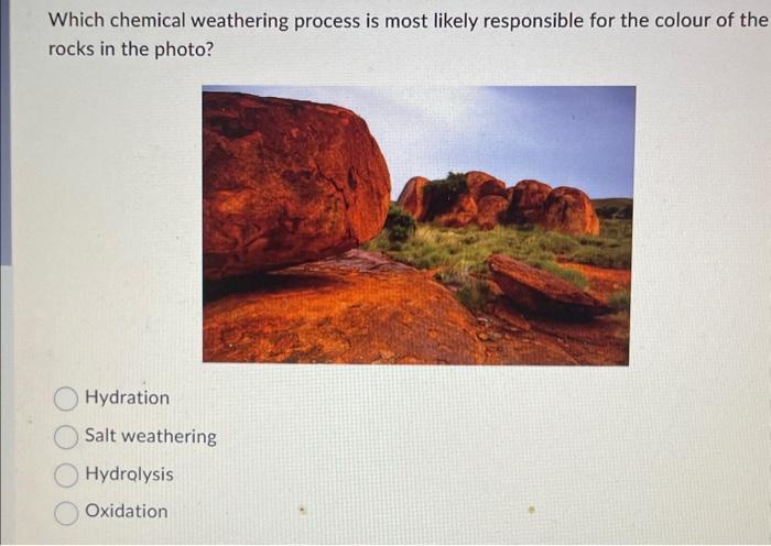 Solved Which chemical weathering process is most likely | Chegg.com