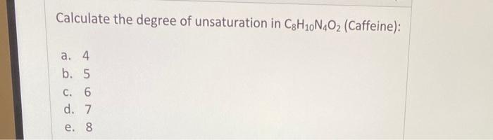 Solved Calculate the degree of unsaturation in C3H10N,Oz | Chegg.com