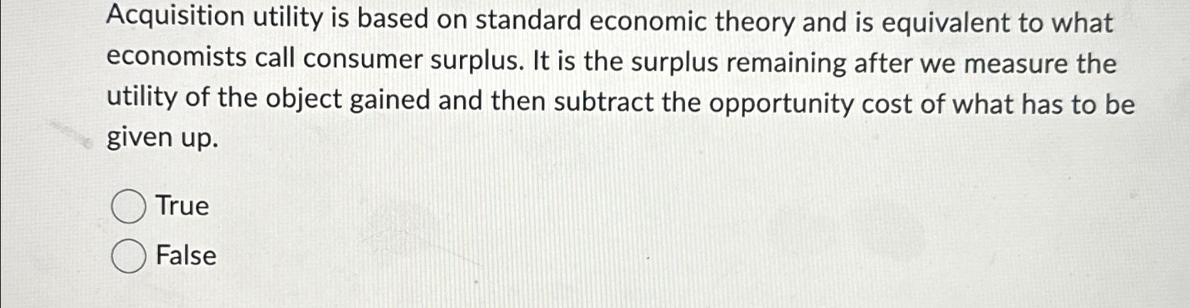 Solved Acquisition utility is based on standard economic | Chegg.com