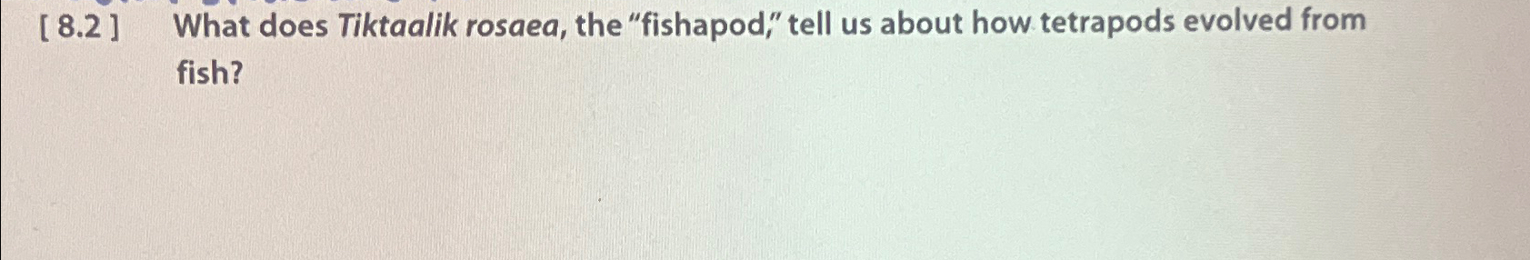 Solved [ 8.2] ﻿What does Tiktaalik rosaea, the "fishapod," | Chegg.com
