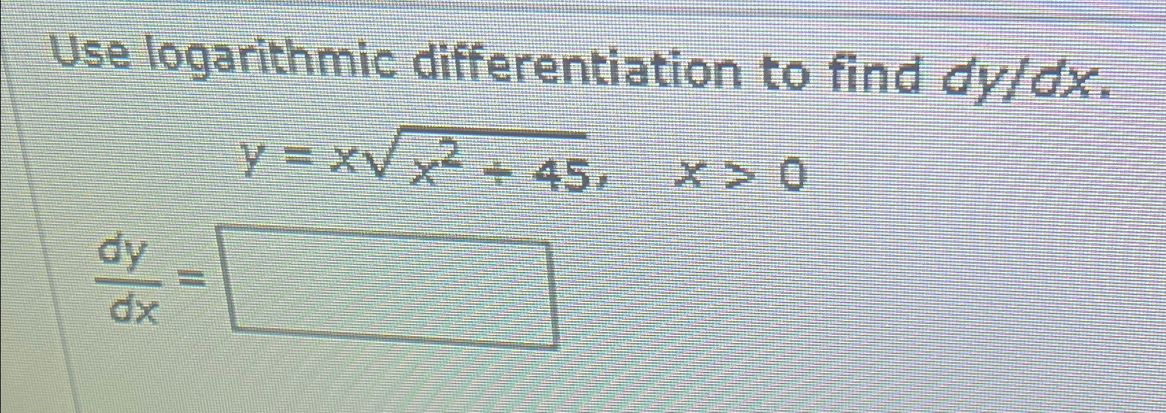 Solved Use logarithmic differentiation to find | Chegg.com