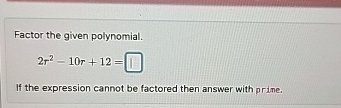 Solved Factor the given polynomial.2r2-10r+12=If the | Chegg.com