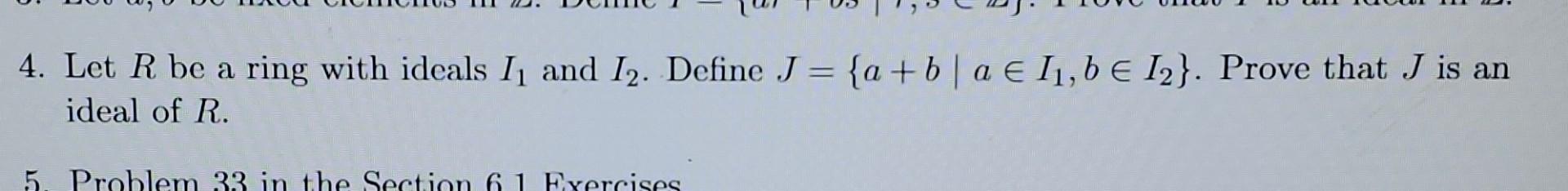 Solved 4. Let R be a ring with ideals I1 and I2. Define | Chegg.com