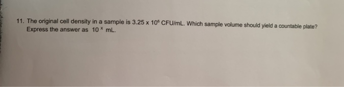 Solved 11. The original cell density in a sample is 3.25 x | Chegg.com