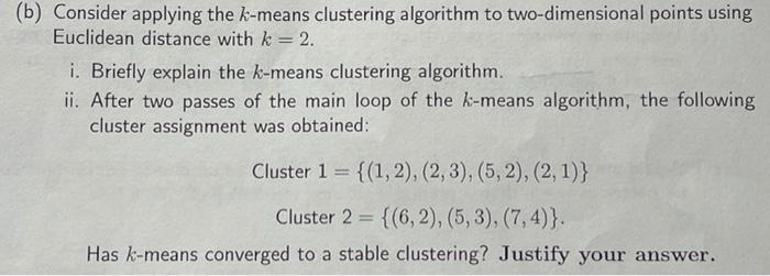 Solved (b) Consider applying the k-means clustering | Chegg.com