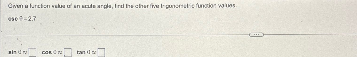 Solved Given a function value of an acute angle, find the | Chegg.com