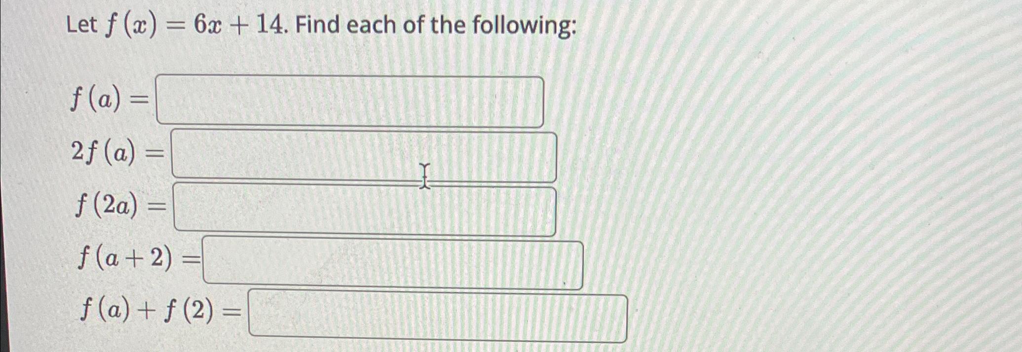 Solved Let f(x)=6x+14. ﻿Find each of the | Chegg.com