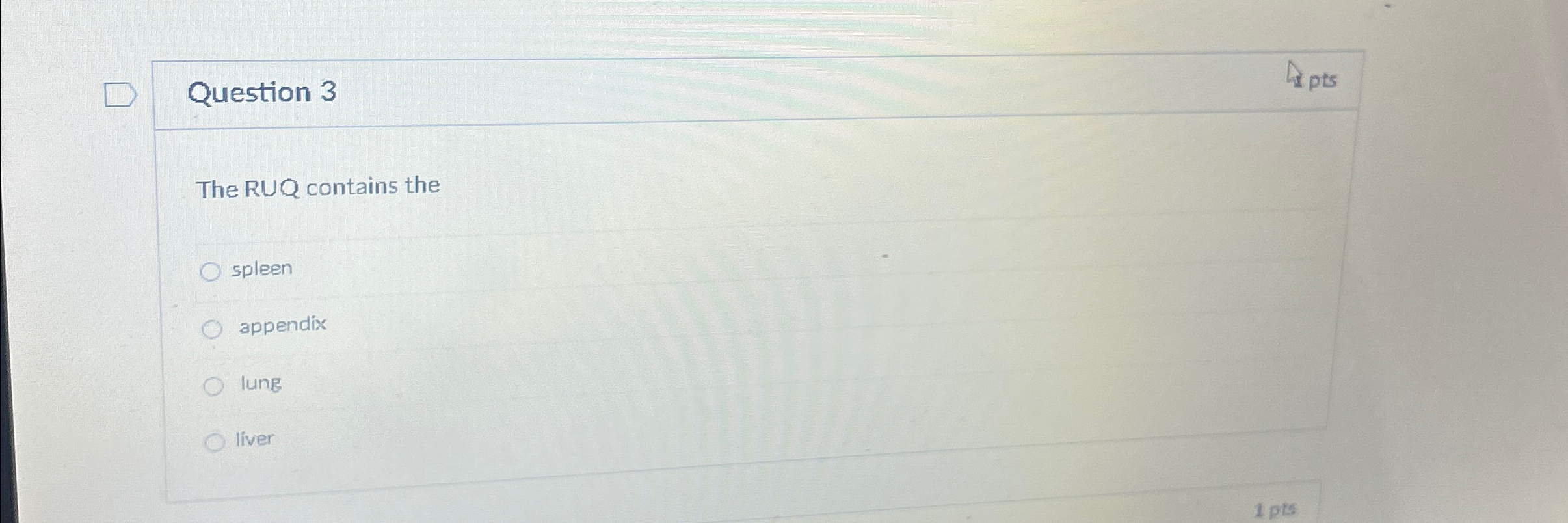 Solved Question 3ptsThe RUQ contains | Chegg.com