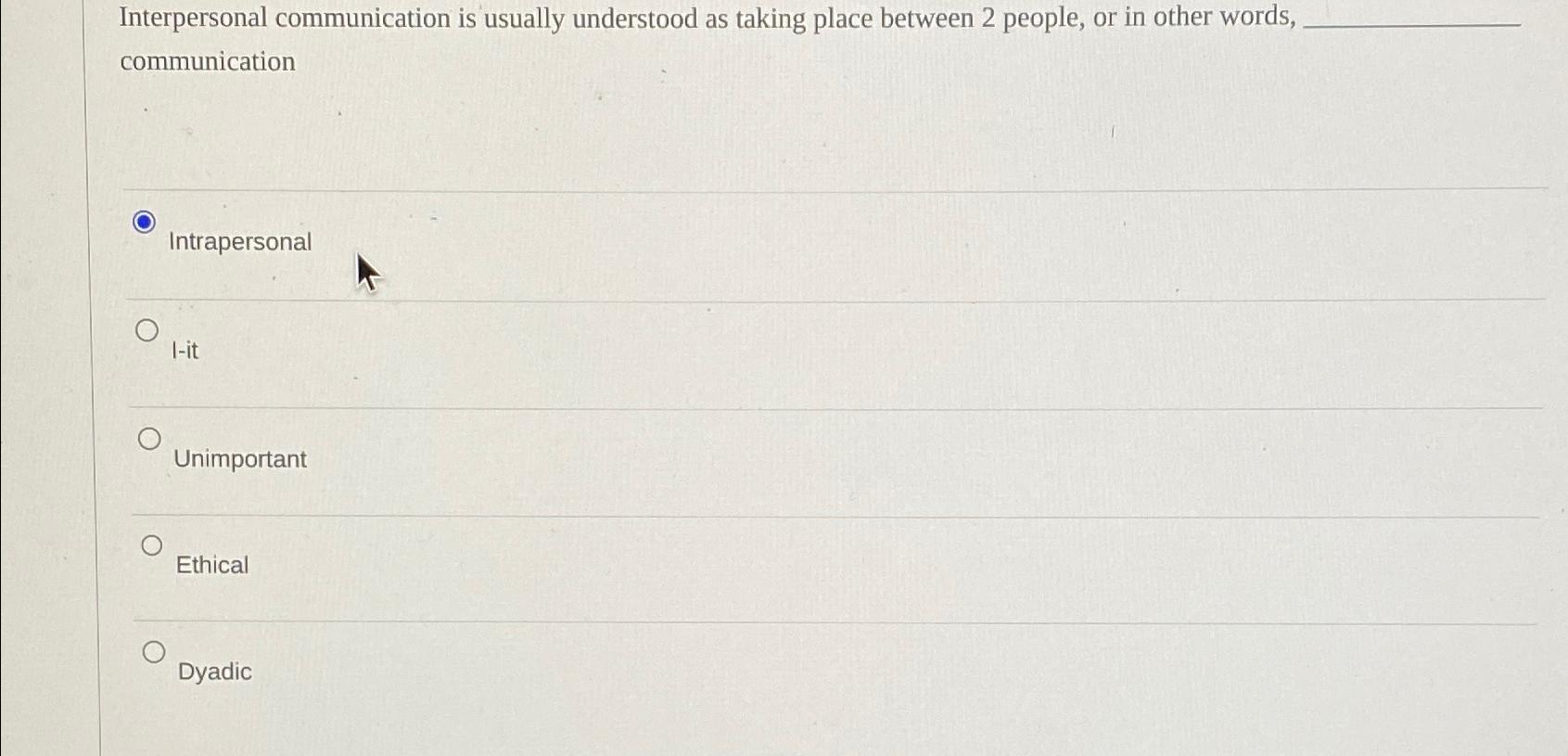 Solved Interpersonal communication is usually understood as | Chegg.com
