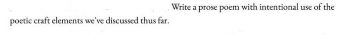 Write a prose poem with intentional use of the poetic | Chegg.com