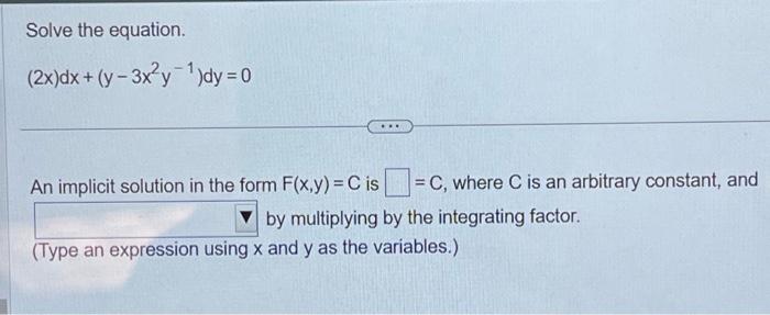 Solved Solve the equation. (2x)dx+(y−3x2y−1)dy=0 An implicit | Chegg.com