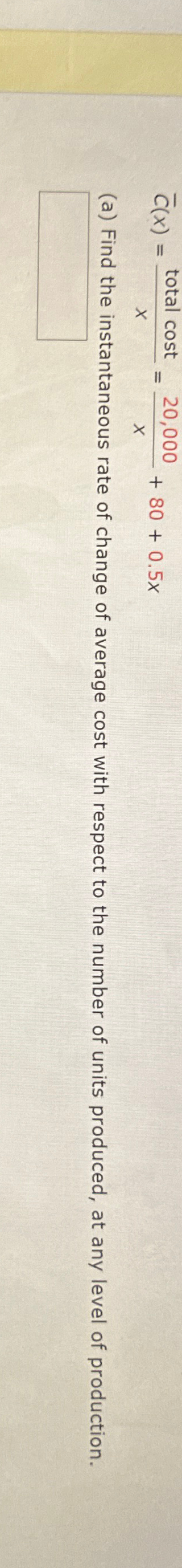 Solved ?bar (C)(x)= total cost x=20,000x+80+0.5x(a) ﻿Find | Chegg.com