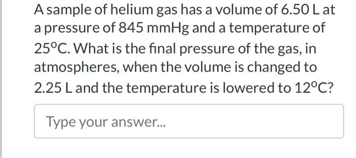 Solved A sample of helium gas has a volume of 6.50 L at a | Chegg.com