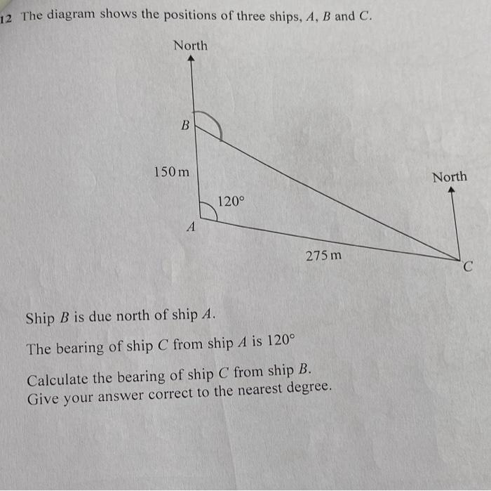 Solved 12 The diagram shows the positions of three ships, A, | Chegg.com