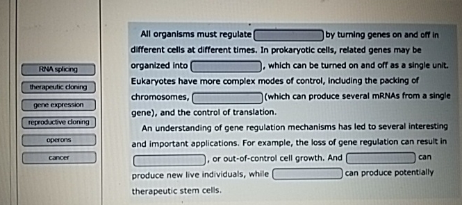 Solved All organisms must regulate ﻿by tuming genes on and | Chegg.com