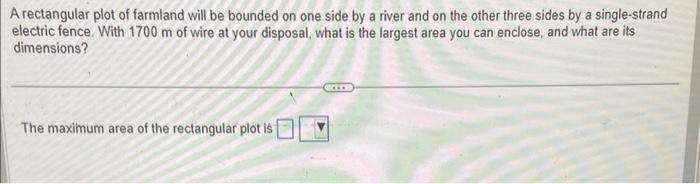 Solved A rectangular plot of farmland will be bounded on one | Chegg.com