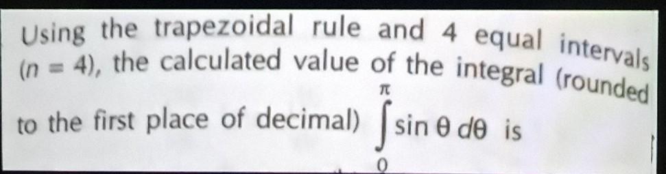 Solved Using the trapezoidal rule and 4 equal intervals (n = | Chegg.com
