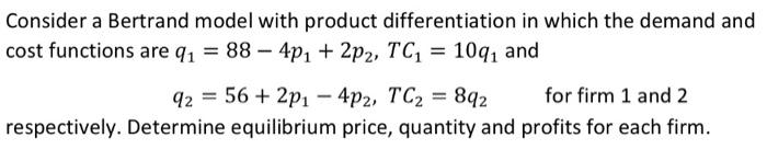 Solved Consider a Bertrand model with product | Chegg.com