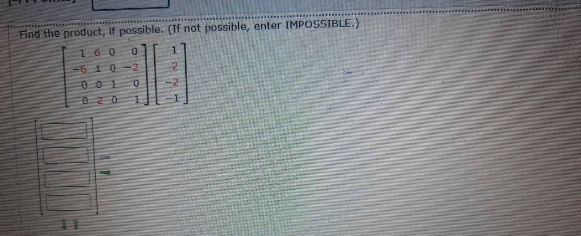 Solved Find the product, if possible. (If not possible, | Chegg.com