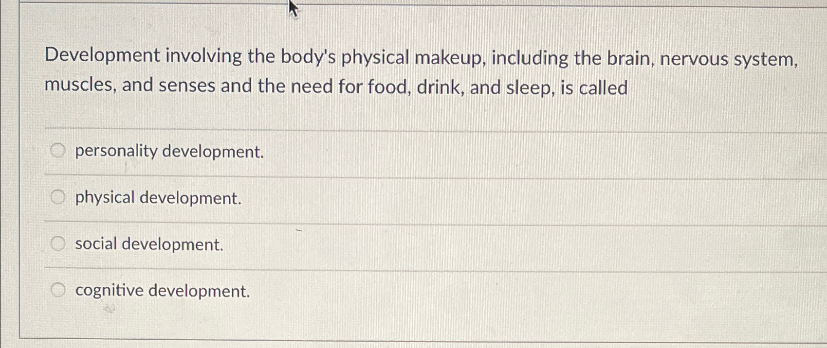 Solved Development involving the body's physical makeup, | Chegg.com