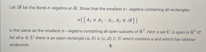 Solved Let B be the Borel σ-algebra on R. Show that the | Chegg.com