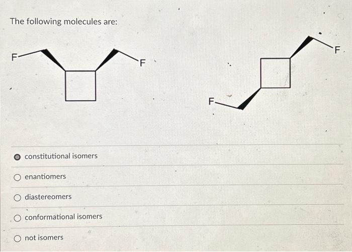 The following molecules are: constitutional isomers | Chegg.com