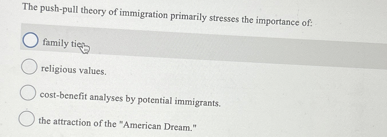 Solved The push-pull theory of immigration primarily | Chegg.com