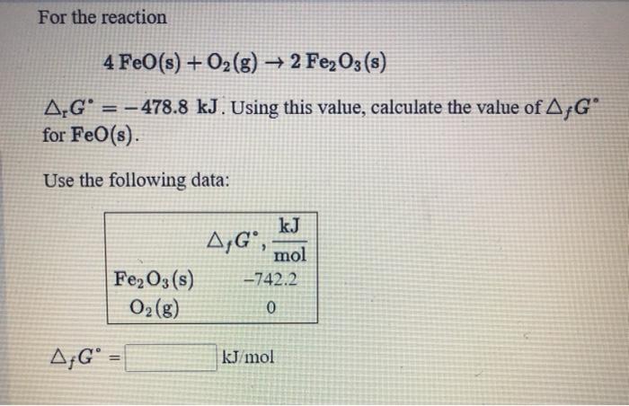 Solved For the reaction 4 FeO(s) + O2(g) → 2 Fe2O3 (s) A, G* | Chegg.com