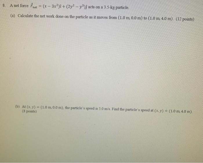 Solved 8 A Net Force Fnet X 3x I 2y2 Y3 Acts On