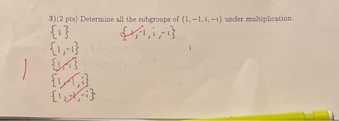 Solved Determine all the subgroups of {1, -1, i, -i} under | Chegg.com