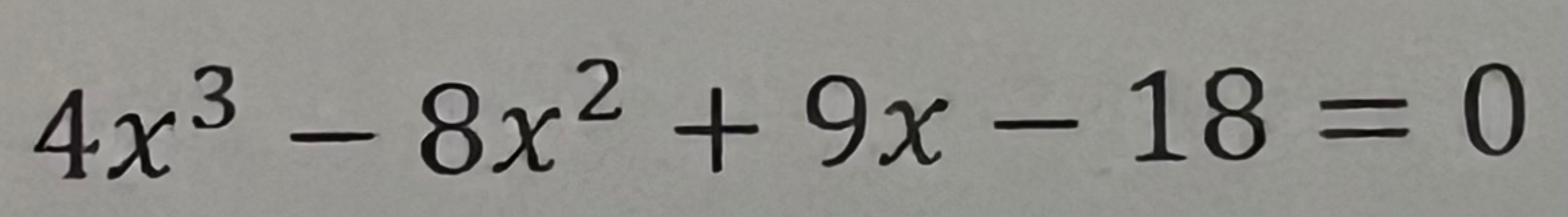 Solved 4x3-8x2+9x-18=0Solve the equation by factoring and/or | Chegg.com