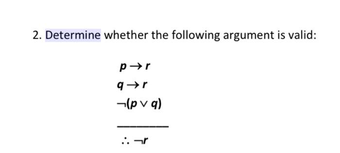 Solved 2. Determine whether the following argument is valid: | Chegg.com