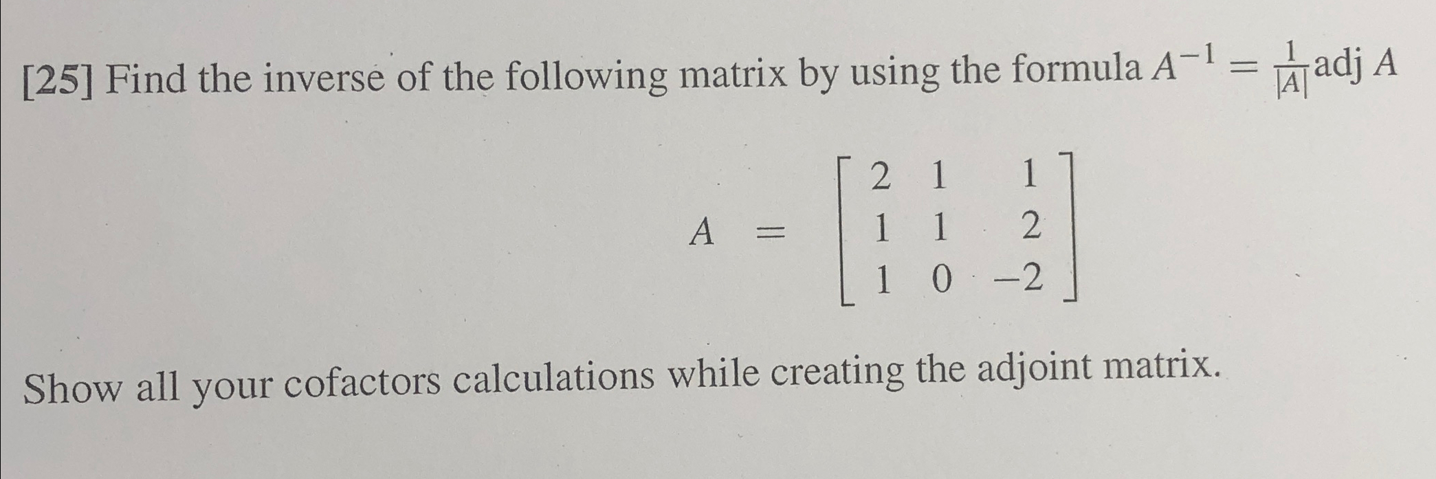 Solved [25] ﻿Find the inverse of the following matrix by | Chegg.com