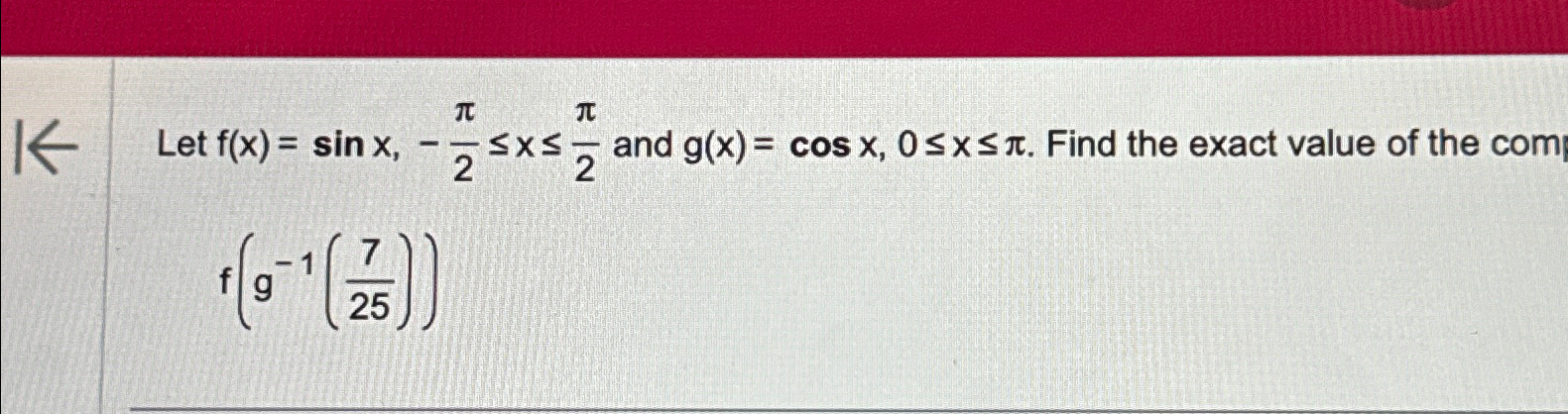 Solved Let f(x)=sinx,-π2≤x≤π2 ﻿and g(x)=cosx,0≤x≤π. ﻿Find | Chegg.com