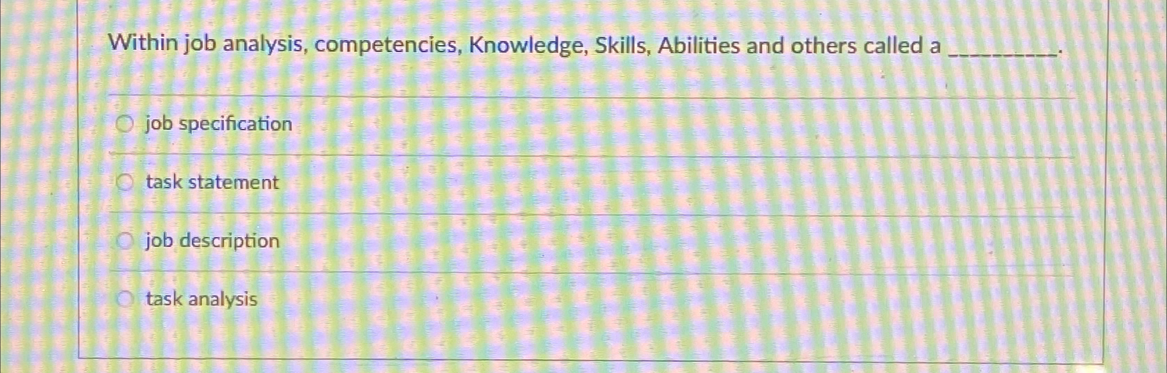 Solved Within job analysis, competencies, Knowledge, Skills, | Chegg.com