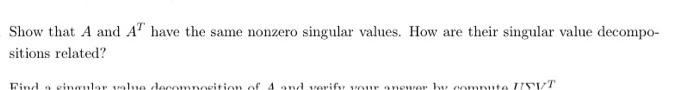 Solved Show that A and AT have the same nonzero singular | Chegg.com