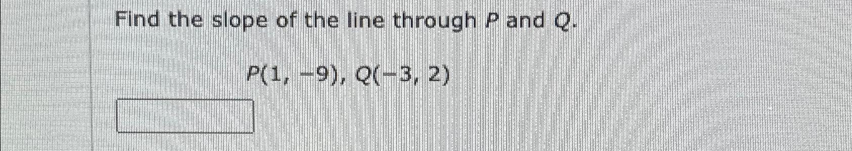 Solved Find the slope of the line through P ﻿and | Chegg.com