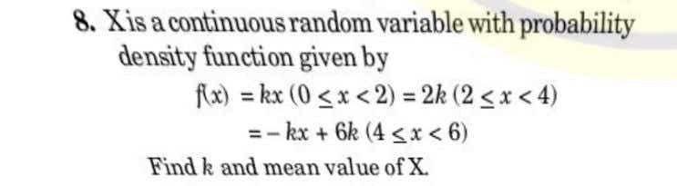 Solved 8. Xis a continuous random variable with probability | Chegg.com