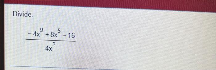 Solved Divide. If the divisor contains 2 or more terms, use | Chegg.com