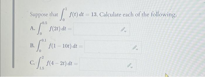 Solved Suppose that ∫01f(t)dt=13. Calculate each of the | Chegg.com
